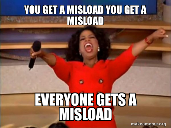 You get a misload you get a misload Everyone gets a misload - Oprah ...