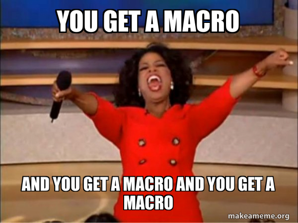 you get a macro and you get a macro and you get a macro - Oprah Winfrey ...