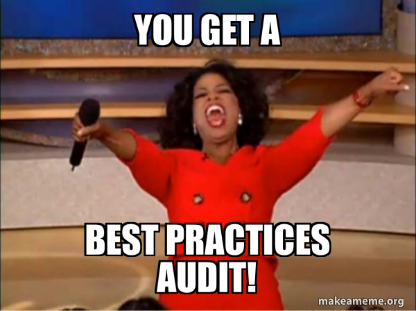 YOU GET A BEST PRACTICES AUDIT! - Oprah Winfrey - You Get a Car Meme ...