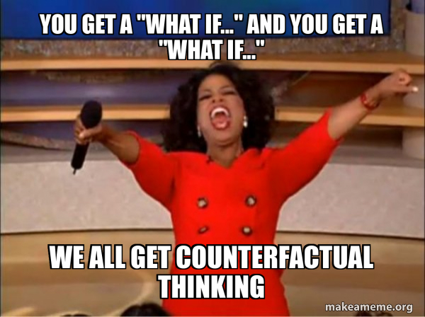 You get a "what if..." and You get a "what if..." We all get ...