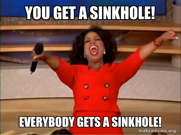YOU GET A SINKHOLE! EVERYBODY GETS A SINKHOLE! - Oprah Winfrey - You ...