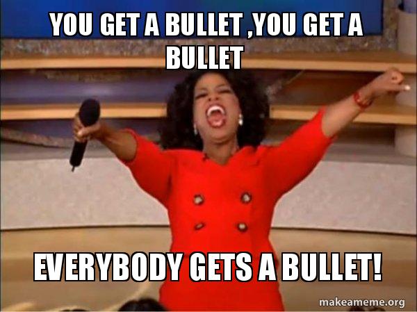 You Get A Bullet you Get A Bullet Everybody Gets A Bullet Oprah 