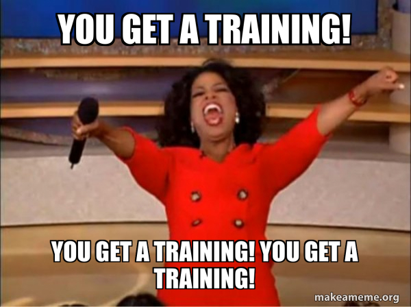 You Get A Training! You Get A Training! You Get A Training! - Oprah ...