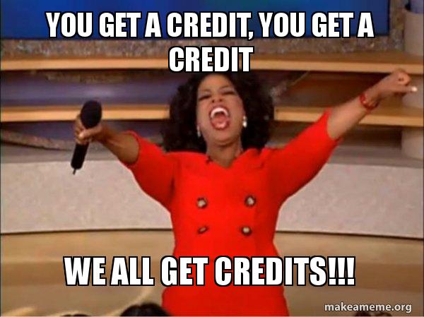 you get a credit, you get a credit we all get credits!!! - Oprah ...
