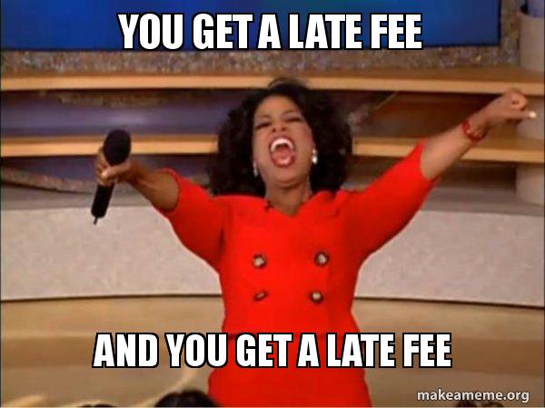 You get a late fee And you get a late fee - Oprah Winfrey - You Get a ...