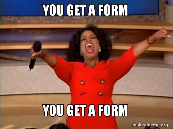 You get a form You get a form - Oprah Winfrey - You Get a Car Meme ...