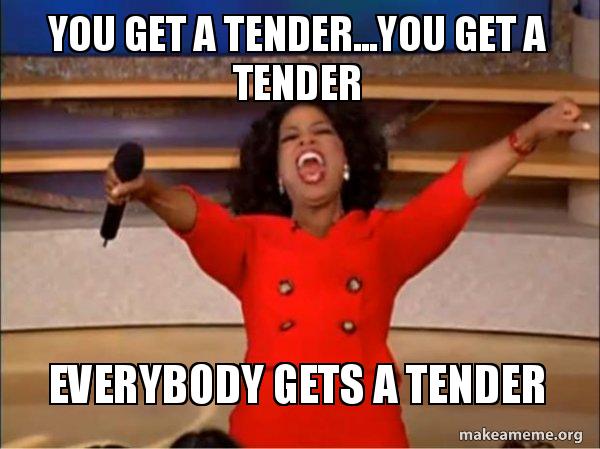 You get a tender...You get a tender EVERYBODY GETS A TENDER - Oprah ...