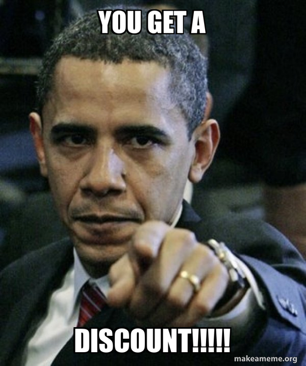 You get a Discount!!!!! - Angry Obama Meme Generator