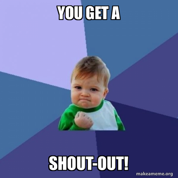 You get a Shout-out! - Success Kid Meme Generator