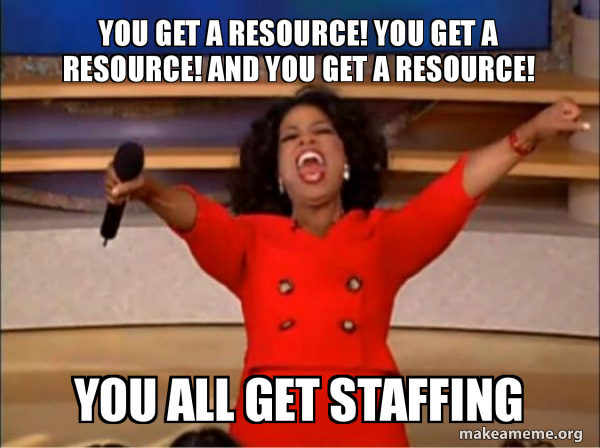 You get a Resource! You get a Resource! And you get a Resource! YOU ALL ...