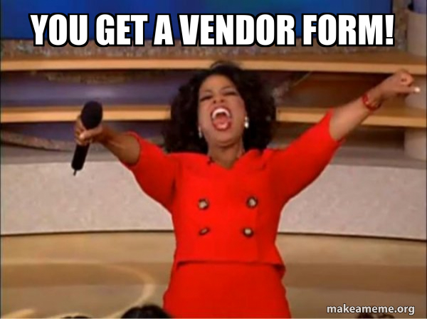 YOU GET A VENDOR form! - Oprah Winfrey - You Get a Car Meme Generator