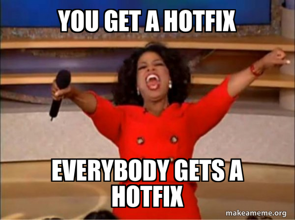 you get a hotfix everybody gets a hotfix - Oprah Winfrey - You Get a ...
