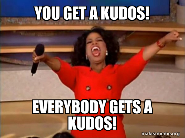you get A kudos! everybody gets a kudos! - Oprah Winfrey - You Get a ...