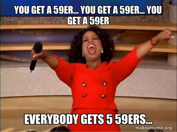You get a 59er... you get a 59er... you get a 59er everybody gets 5 ...