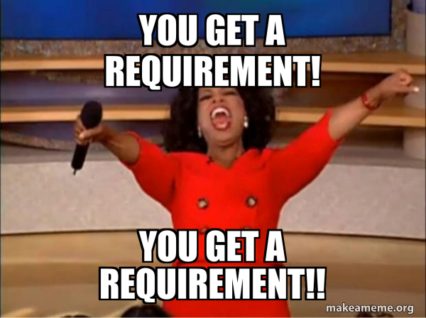 You get a requirement! you get a requirement!! - Oprah Winfrey - You ...