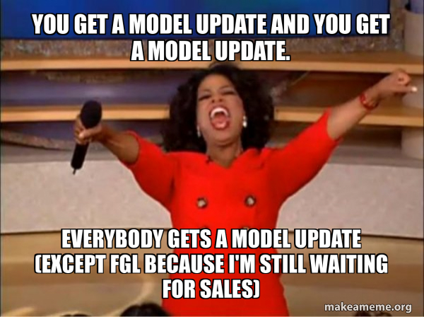 You get a model update and you get a model update. everybody gets a ...