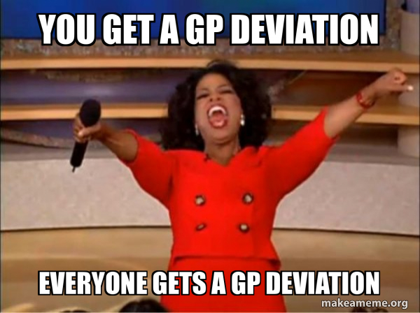 You get a GP deviation Everyone gets a GP deviation - Oprah Winfrey ...