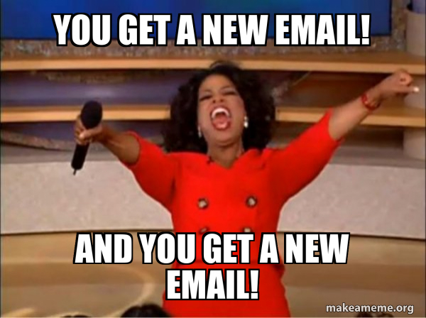You Get A New Email And You Get A New Email Oprah Winfrey You Get you-get-a-new-email-and-you-get-a-new-email-oprah-winfrey-you-get