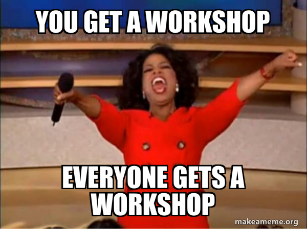 You get a workshop everyone gets a workshop - Oprah Winfrey - You Get a ...