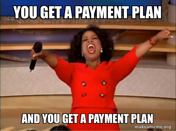 YOU GET A PAYMENT PLAN AND YOU GET A PAYMENT PLAN - Oprah Winfrey - You ...