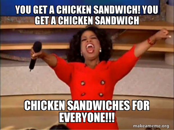 You get a chicken sandwich! You get a chicken sandwich Chicken ...