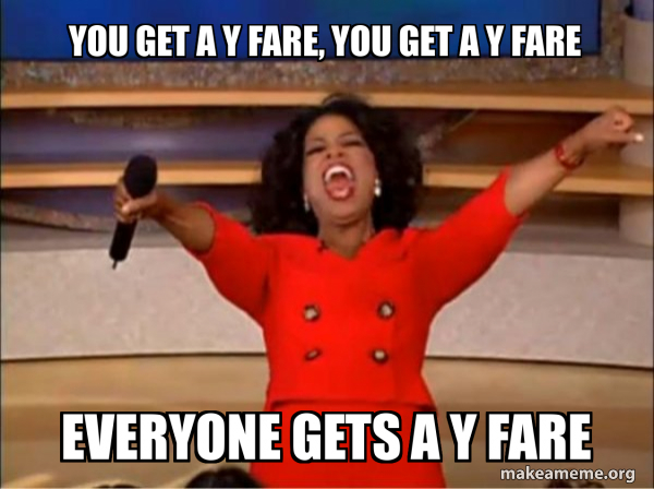 You GET A Y FARE, You GET A Y FARE EVERYONE GETS A Y FARE - Oprah ...
