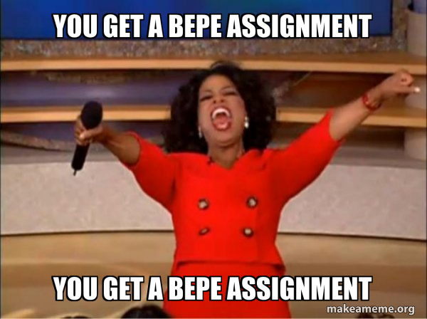 You get a BEpe assignment you get a BEPE assignment - Oprah Winfrey ...