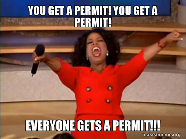 You get a permit! you get a permit! everyone gets a permit!!! - Oprah ...