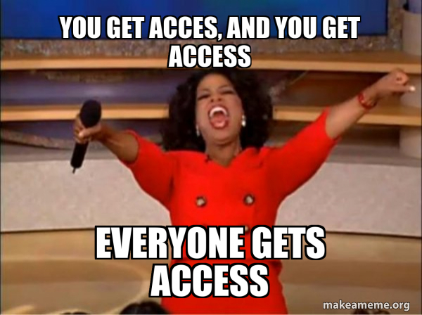 you get acces, and you get access everyone gets access - Oprah Winfrey ...