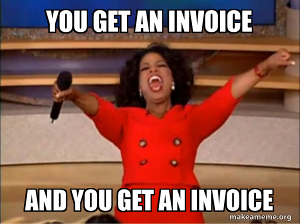 You get an invoice and you get an invoice - Oprah Winfrey - You Get a ...