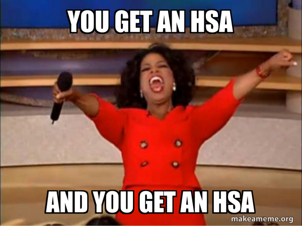 you get an hsa and you get an hsa - Oprah Winfrey - You Get a Car Meme ...