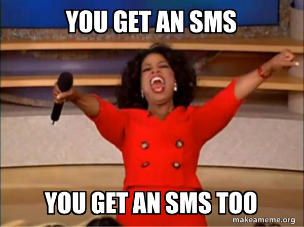 You get an sms you get an sms too - Oprah Winfrey - You Get a Car Meme ...