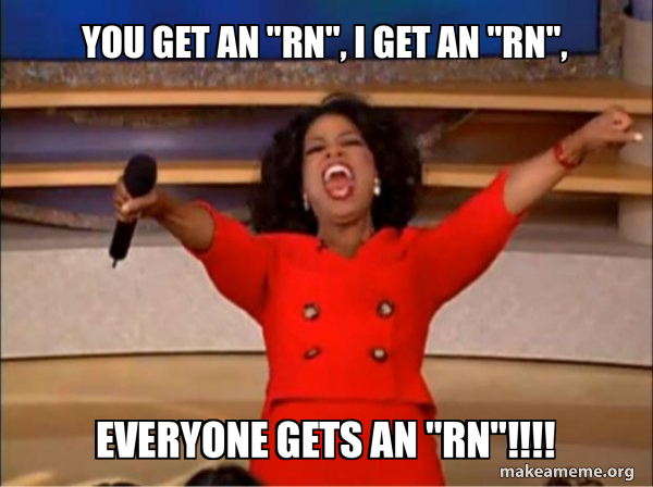 you get an "rn", I GET AN "RN", everyone gets an "rn"!!!! - Oprah ...
