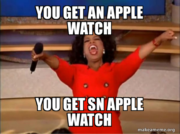 You get an apple watch You get sn apple watch - Oprah Winfrey - You Get ...
