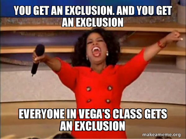 You get an exclusion. And you get an exclusion Everyone in Vegaâ€™s ...