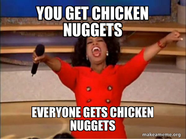 You get chicken nuggets everyone gets chicken nuggets - Oprah Winfrey ...