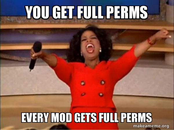 You get full perms EVERY mod gets full perms - Oprah Winfrey - You Get ...