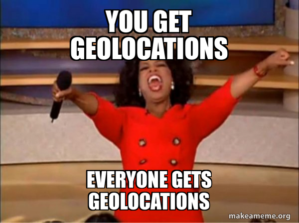 you get geolocations everyone gets geolocations - Oprah Winfrey - You ...