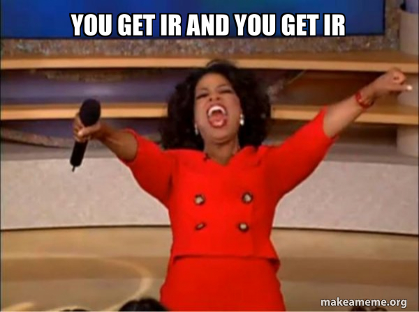 You get IR and you get IR - Oprah Winfrey - You Get a Car Meme Generator