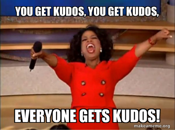 You get Kudos, you Get Kudos, Everyone gets Kudos! - Oprah Winfrey ...