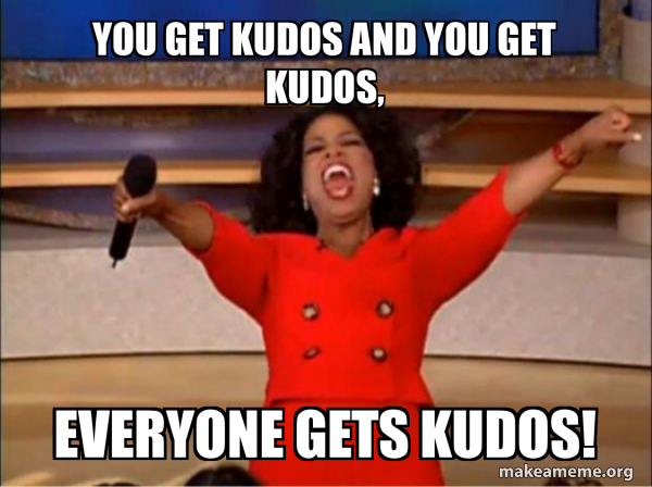 You get Kudos And you Get Kudos, Everyone gets Kudos! - Oprah Winfrey ...