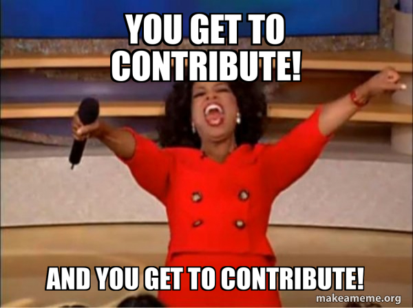 You get to contribute! and you get to contribute! - Oprah Winfrey - You ...