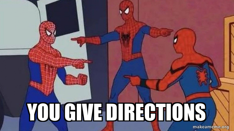 You give directions Meme Generator