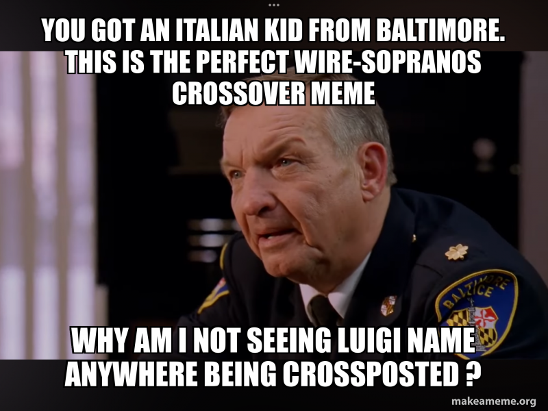 You got an italian kid from baltimore. This is the perfect wire ...