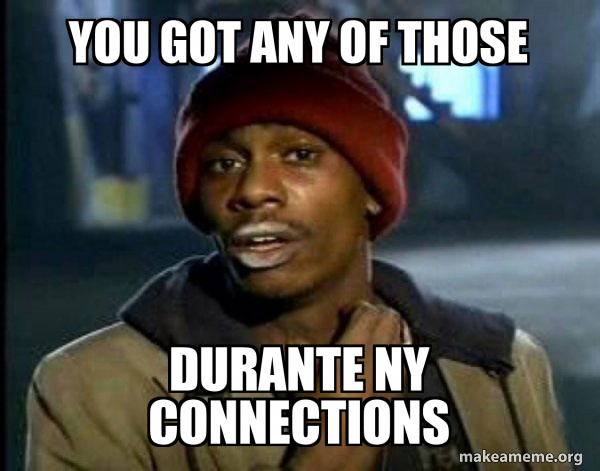 You got any of those Durante NY Connections - Dave Chappelle Junkie Y ...