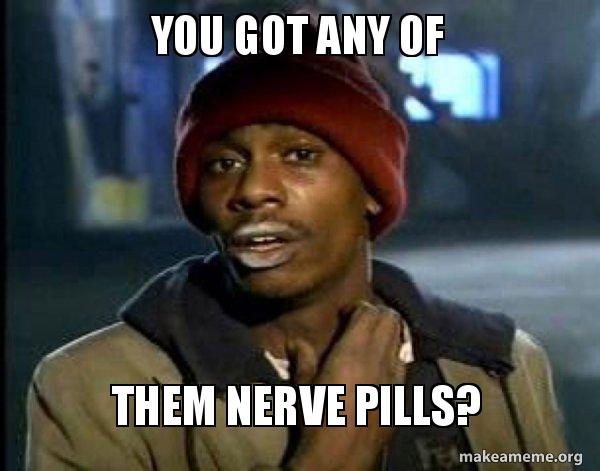 You got any of them nerve pills? - Dave Chappelle Junkie Y'all Got ...