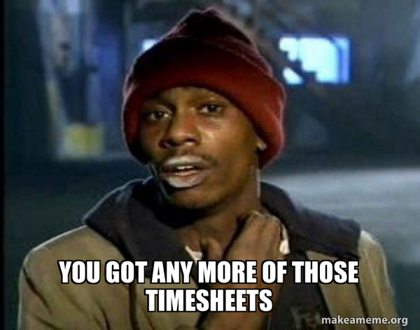 you got any more of those timesheets - Dave Chappelle Junkie Y'all Got ...