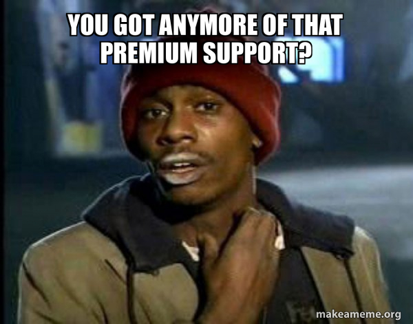 You got anymore of that Premium support? - Dave Chappelle Junkie Y'all ...