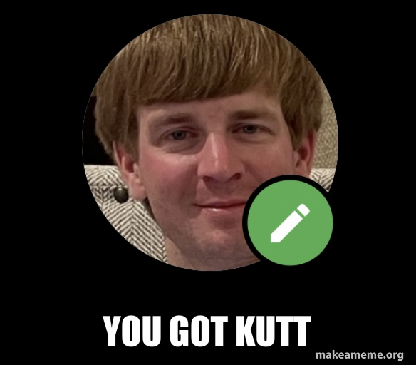 YOU got kutt Meme Generator