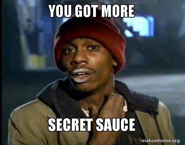 Secret Sauce Memes When Your Friend Shows You Their 'secret' Recipe"